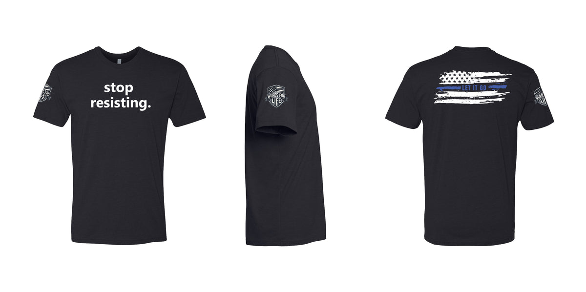 WFL Stop Resisting T-Shirt – Squad Life